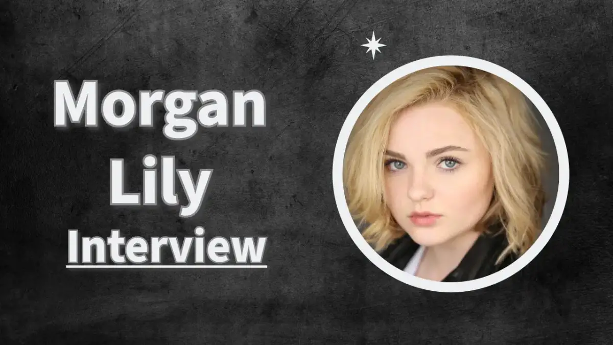 Morgan Lily Discusses Acting, Modeling, and Future Projects in Candid Q ...